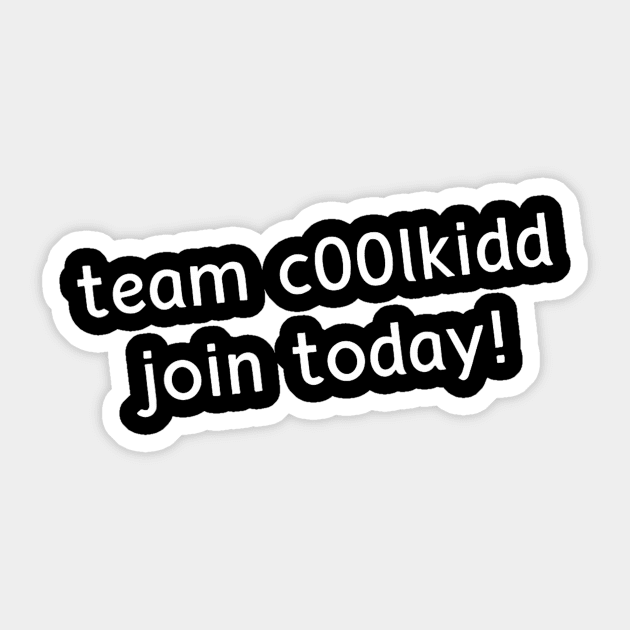 Team c00lkidd Join Today - Team C00lkidd Join Today - Sticker | TeePublic